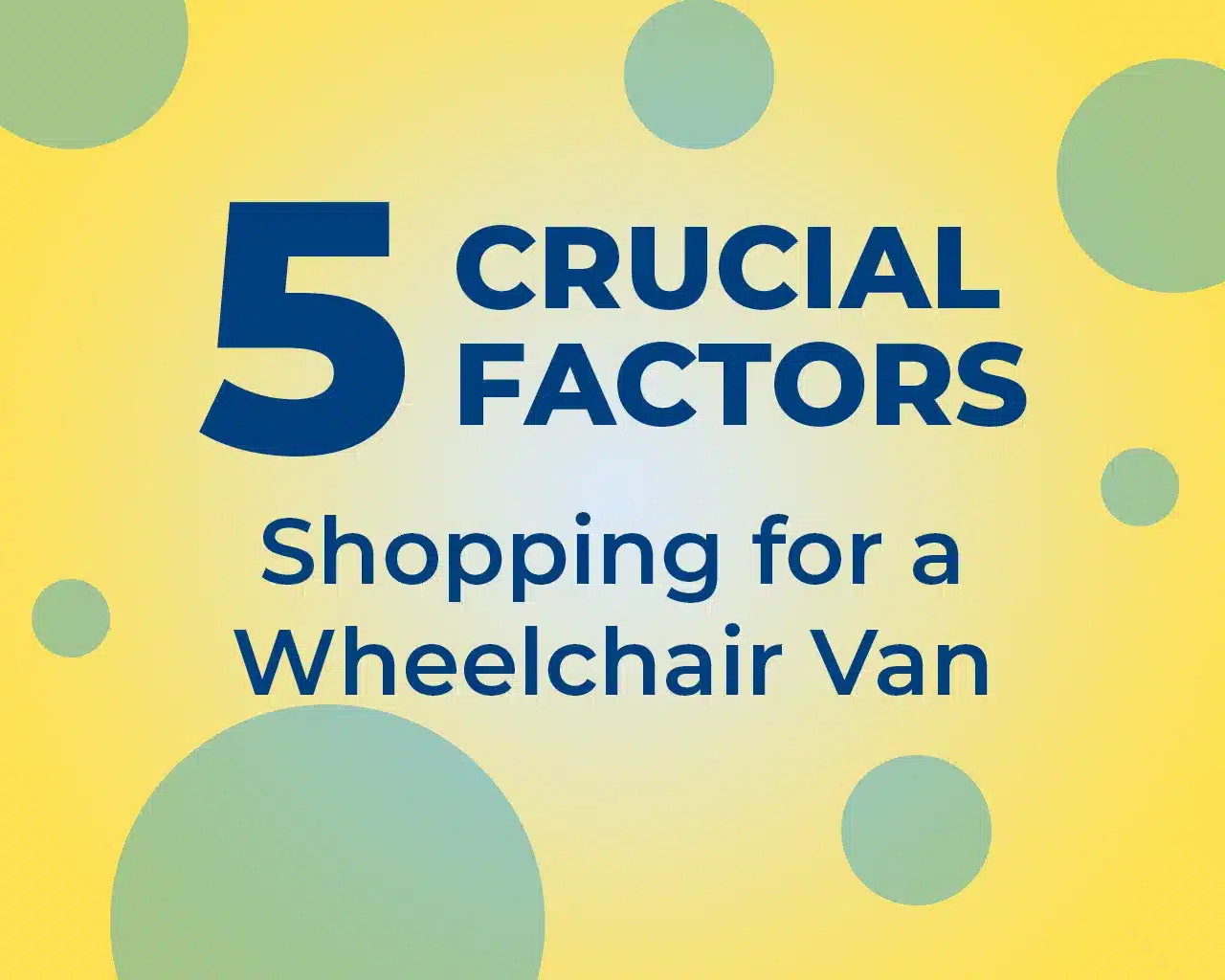 5 Crucial Factors To Consider When Shopping For A Wheelchair Van | Vantage Mobility